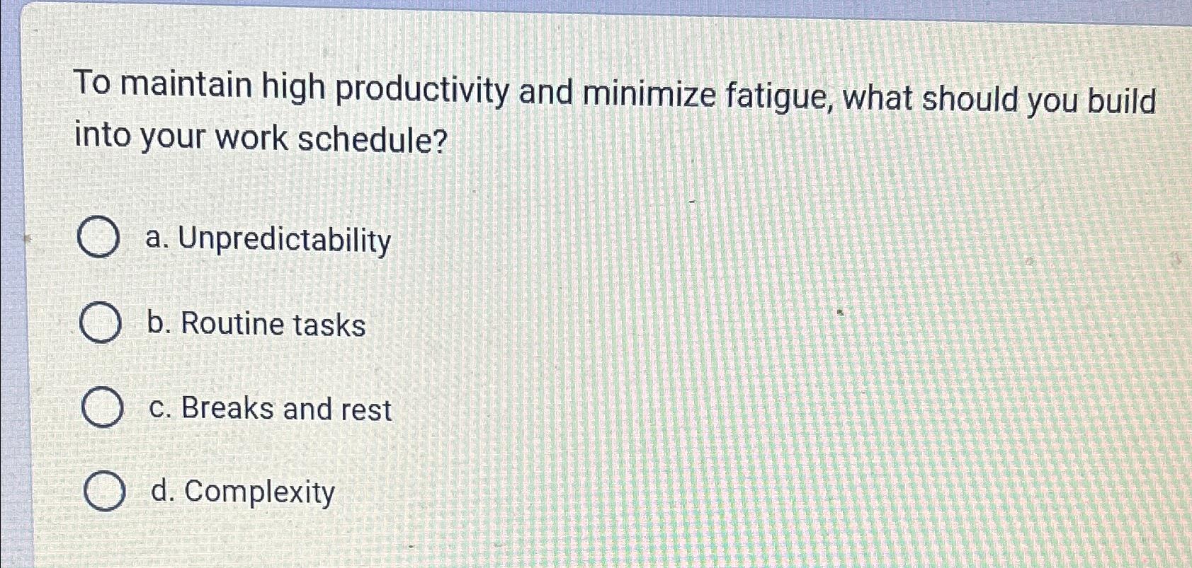 Solved To maintain high productivity and minimize fatigue, | Chegg.com