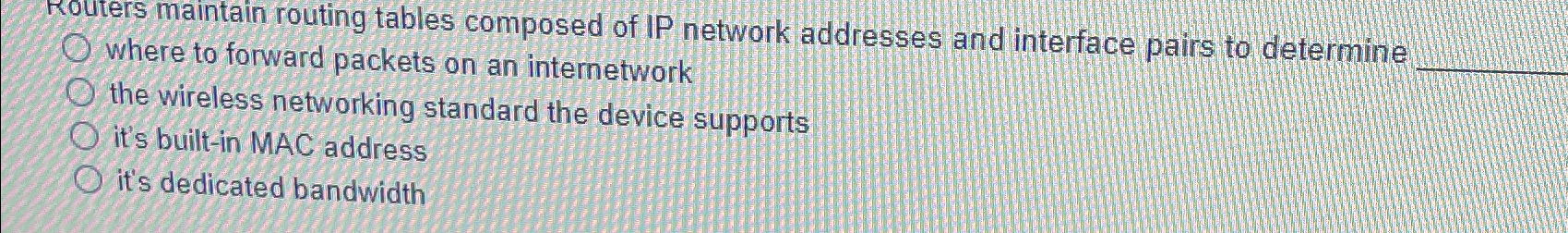 Solved Routers maintain routing tables composed of IP | Chegg.com
