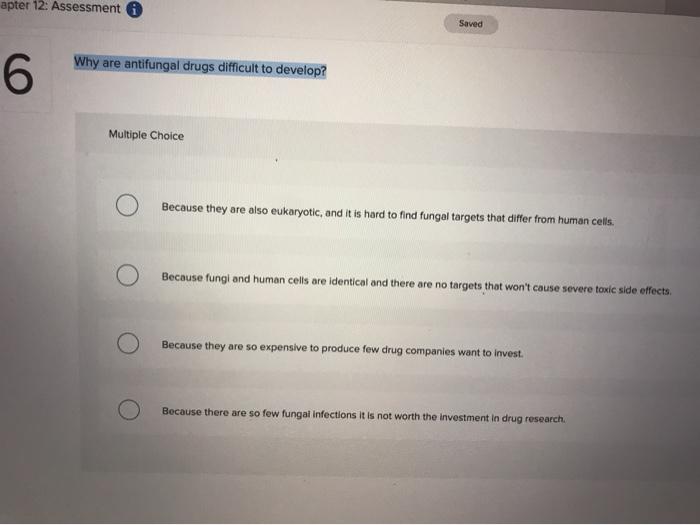 Solved apter 12: Assessment Saved Why are antifungal drugs | Chegg.com Solved apter 12: Assessment Saved Why are antifungal drugs | Chegg.com