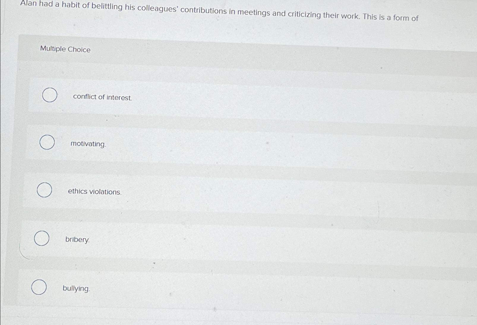 Solved Alan had a habit of belittling his colleagues' | Chegg.com