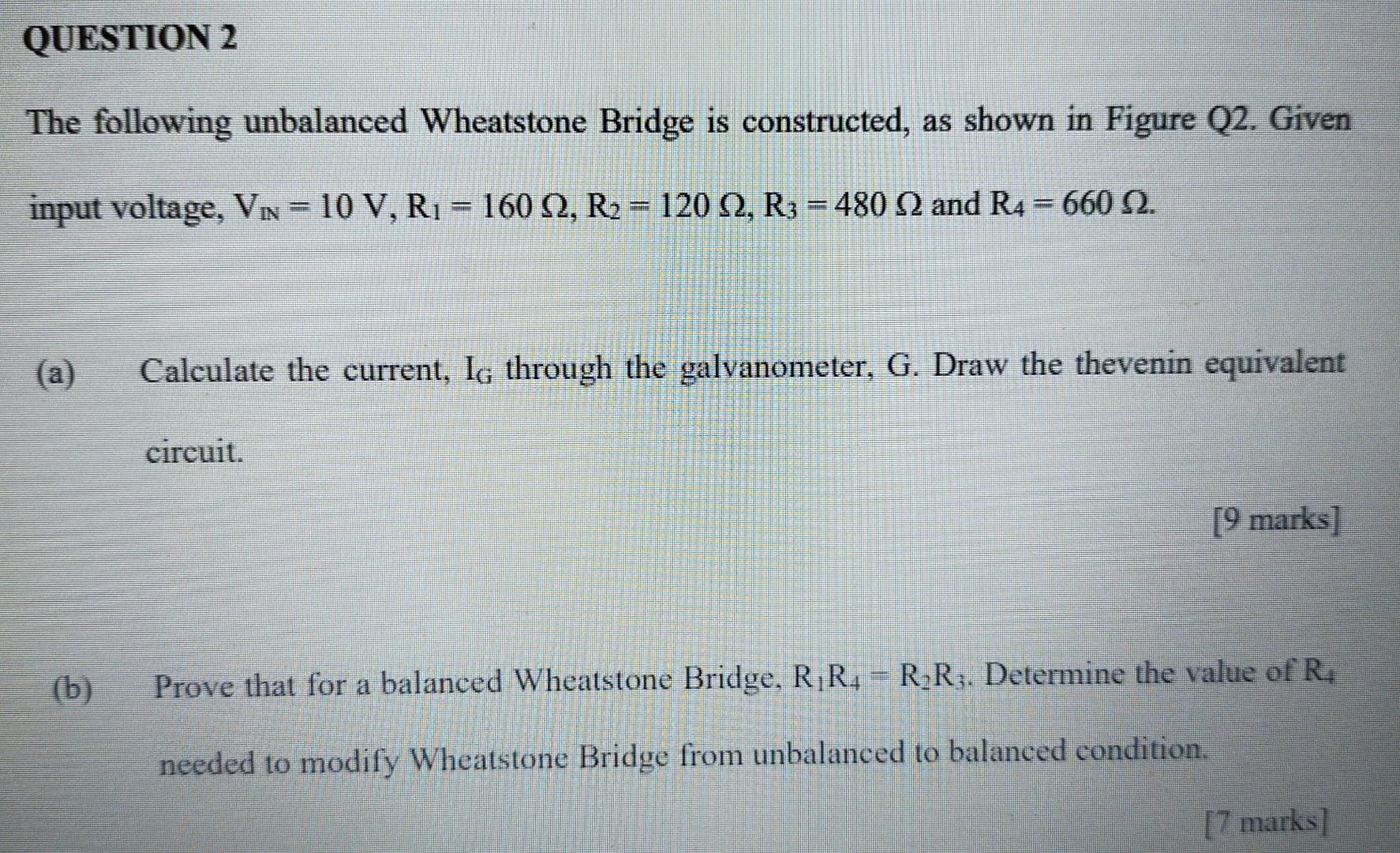 Solved QUESTION 2 The following unbalanced Wheatstone Bridge | Chegg.com