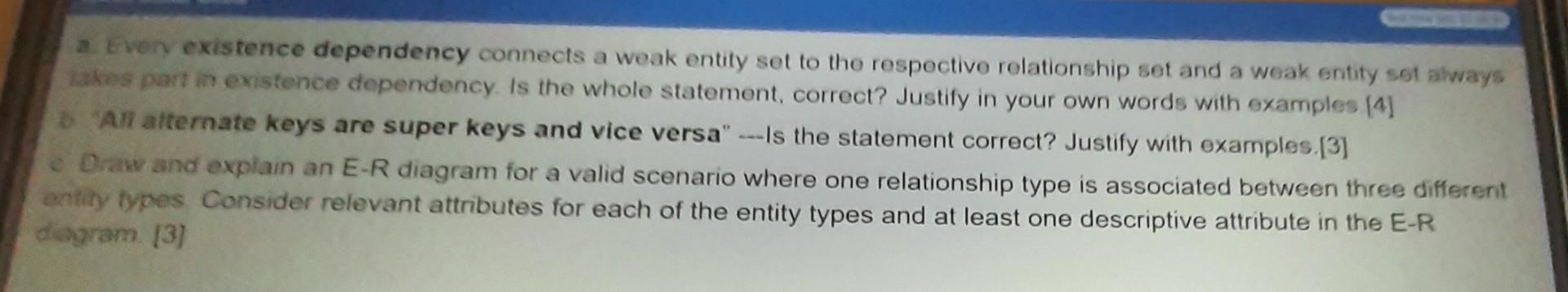 Solved 2. Every existence dependency connects a weak entity | Chegg.com