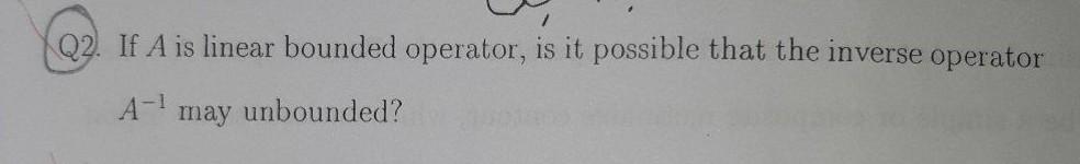 Solved 2. If A is linear bounded operator, is it possible | Chegg.com
