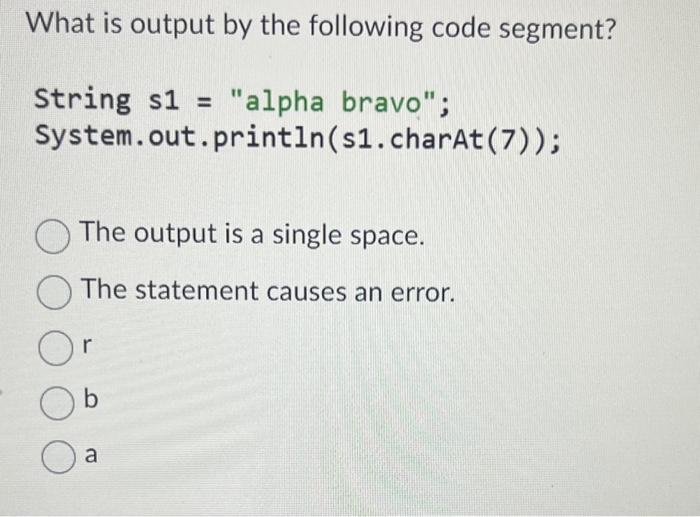 Solved What Is Output By The Following Code Segment String 