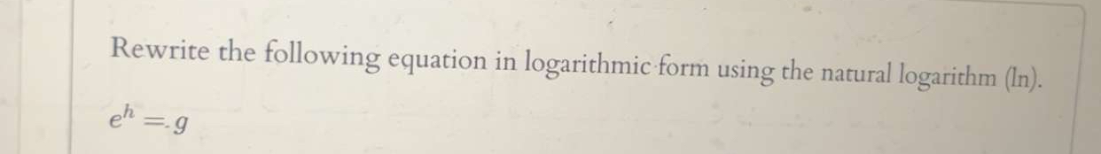 Solved Rewrite the following equation in logarithmic form | Chegg.com