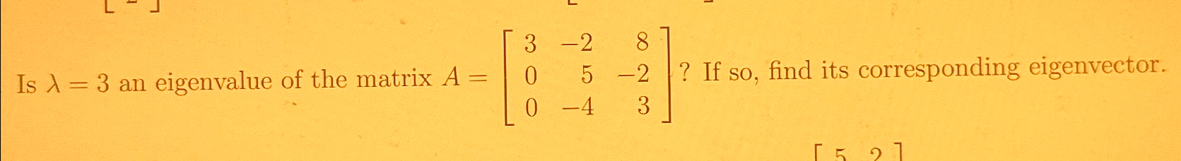 Solved Is λ=3 ﻿an eigenvalue of the matrix | Chegg.com
