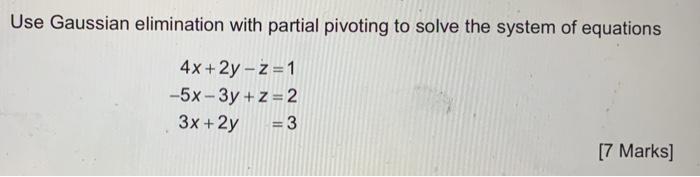 Solved Use Gaussian elimination with partial pivoting to | Chegg.com