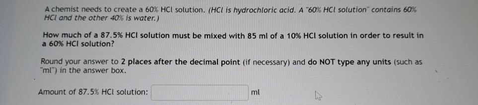 Solved A chemist needs to create a 60%HCl ﻿solution. ( HCl | Chegg.com