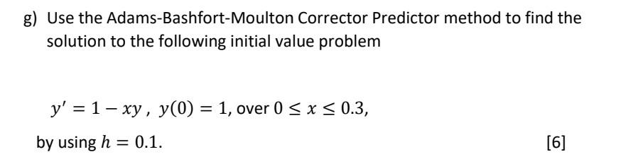Solved g) Use the Adams-Bashfort-Moulton Corrector Predictor | Chegg.com