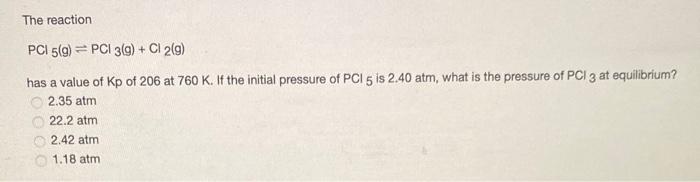 Solved The reaction PCl5( g)⇌PCl3( g)+Cl2( g) has a value of | Chegg.com