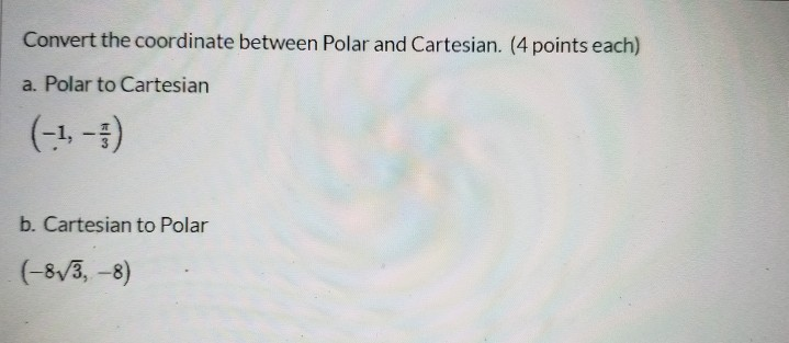 Solved Convert the coordinate between Polar and Cartesian. | Chegg.com