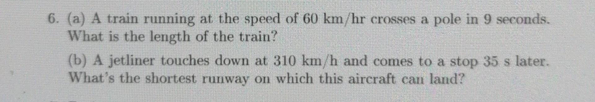 Solved 6. (a) A train running at the speed of 60 km/hr | Chegg.com