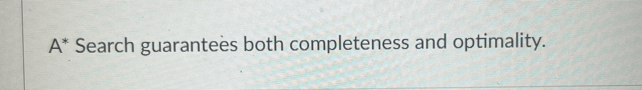 Solved A* ﻿Search guarantees both completeness and | Chegg.com