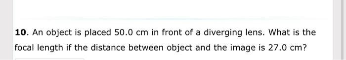 Solved 10. An object is placed 50.0 cm in front of a | Chegg.com