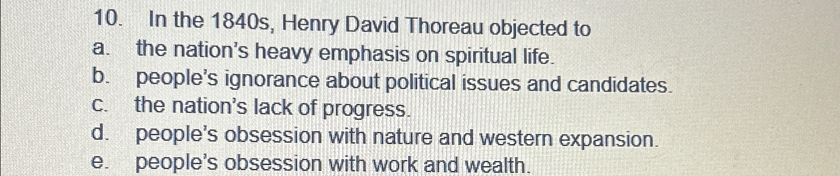 Solved In the 1840 ﻿s, ﻿Henry David Thoreau objected toa. | Chegg.com