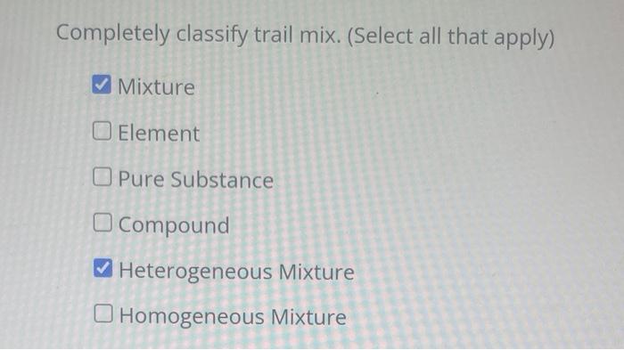 Solved Completely classify trail mix. (Select all that | Chegg.com