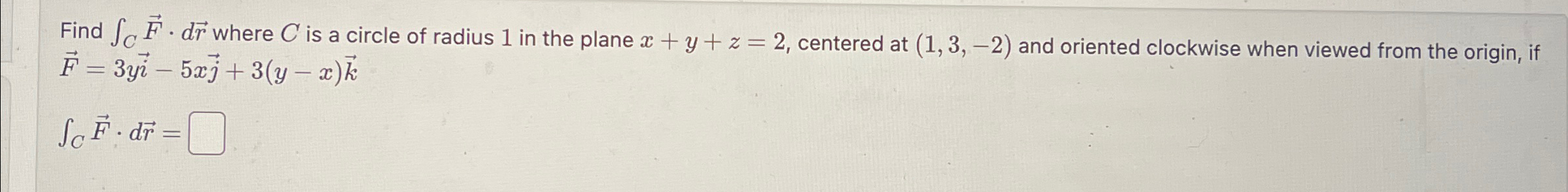 Solved Find ∫C﻿vec(F)*dvec(r) ﻿where C ﻿is a circle of | Chegg.com