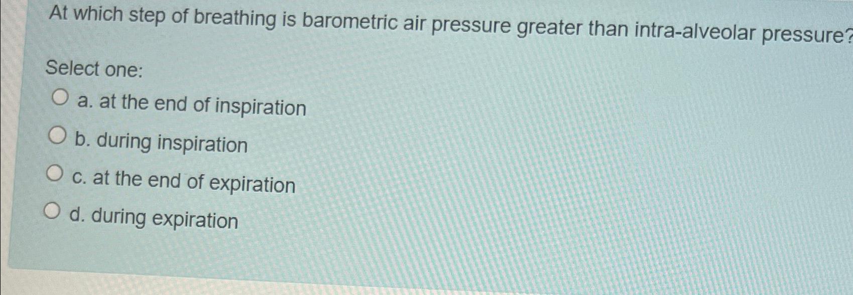Solved At which step of breathing is barometric air pressure | Chegg.com