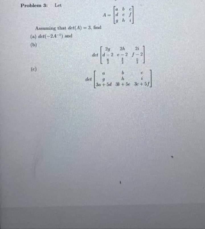 Solved Problem 3: Let Assuming that det(A)-3, find (a) | Chegg.com