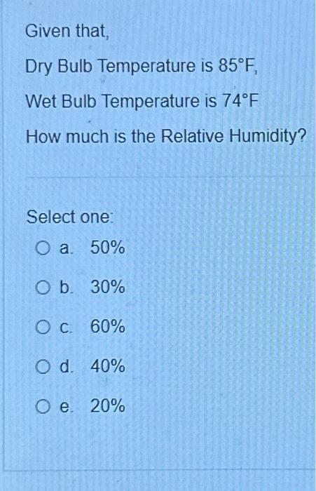 Solved Given that, Dry Bulb Temperature is 85∘F Wet Bulb | Chegg.com