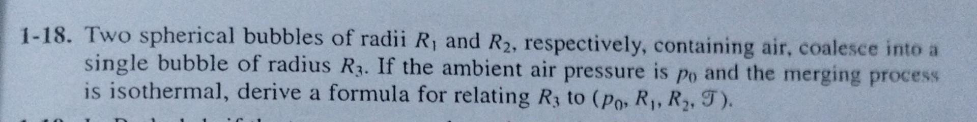 Solved -18. Two spherical bubbles of radii R1 and R2, | Chegg.com