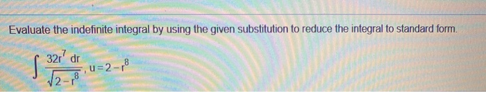 Solved Evaluate the indefinite integral by using the given | Chegg.com