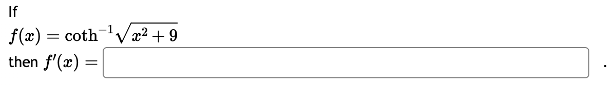 Solved Iff(x)=coth-1x2+92then f'(x)= | Chegg.com
