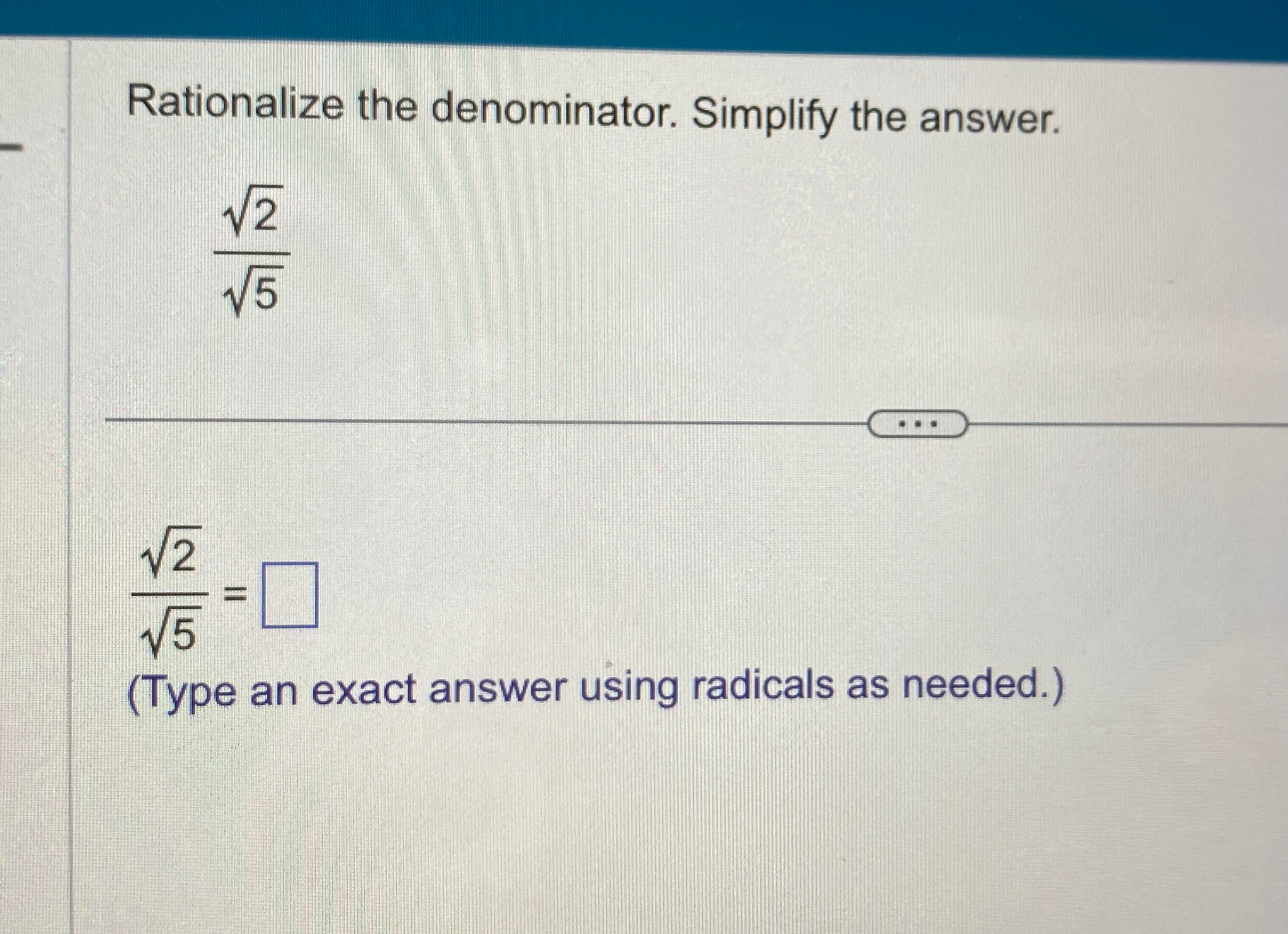 Solved Rationalize the denominator. Simplify the | Chegg.com
