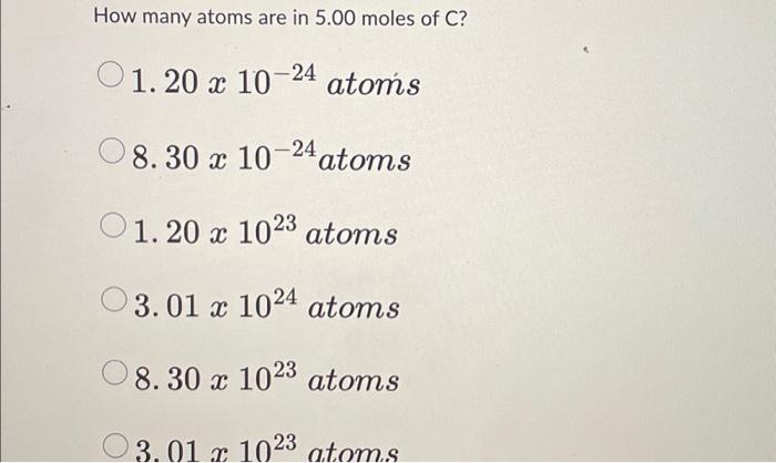 Solved How many atoms are in 5.00 moles of C? 1.20 x 10-24 | Chegg.com