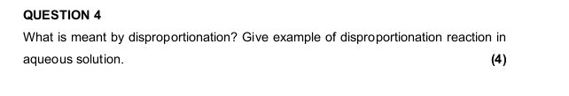 Solved QUESTION 4What is meant by disproportionation? Give | Chegg.com