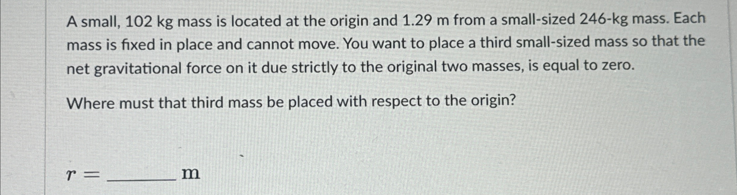 Solved A small, 102kg ﻿mass is located at the origin and | Chegg.com