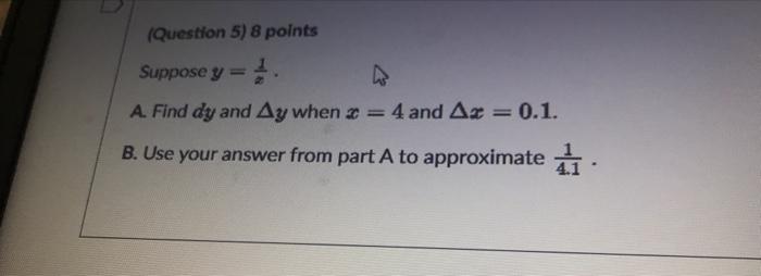Solved (Question 5) 8 points Suppose y=21. A. Find dy and Δy | Chegg.com
