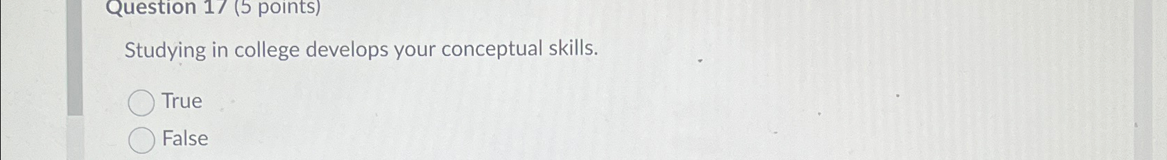 Solved Question 17 (5 ﻿points)Studying in college develops | Chegg.com