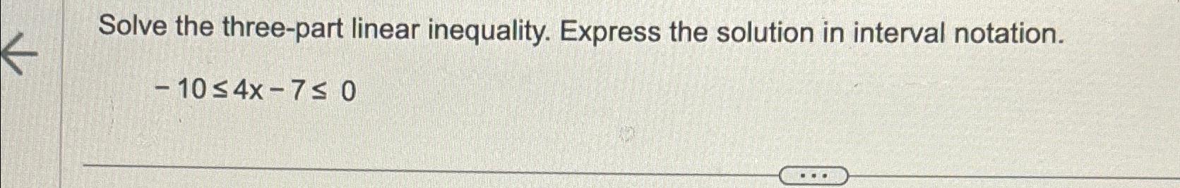 Solved Solve the three-part linear inequality. Express the | Chegg.com