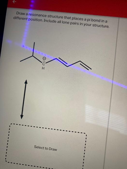 Solved Draw a resonance structure that places a pi bond in a | Chegg.com