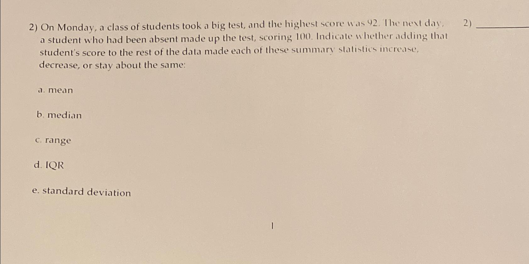 Solved On Monday, a class of students took a big test, and | Chegg.com