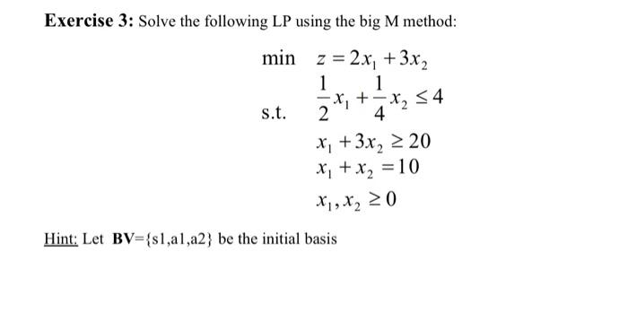 Solved Exercise 3: Solve the following LP using the big M | Chegg.com