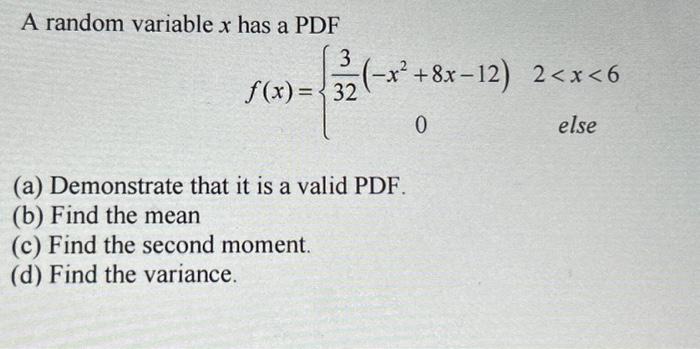 Solved A random variable x has a PDF f(x)={323(−x2+8x−12)02 | Chegg.com