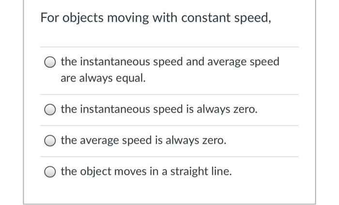 Solved For objects moving with constant speed, the | Chegg.com