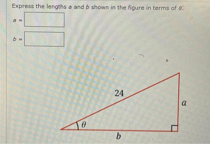 [Solved]: Express the lengths a and b shown in the figure i