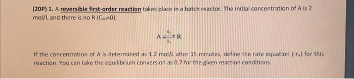 Solved A Reversible First Order Reaction Takes Place In A