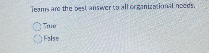 Solved Teams are the best answer to all organizational | Chegg.com