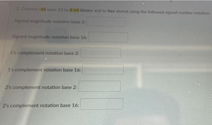 Solved 2 Convert -46 base 10 to 8-bit binary and to hex | Chegg.com