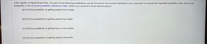 Solved A fair quarter is flipped three times. For each of | Chegg.com