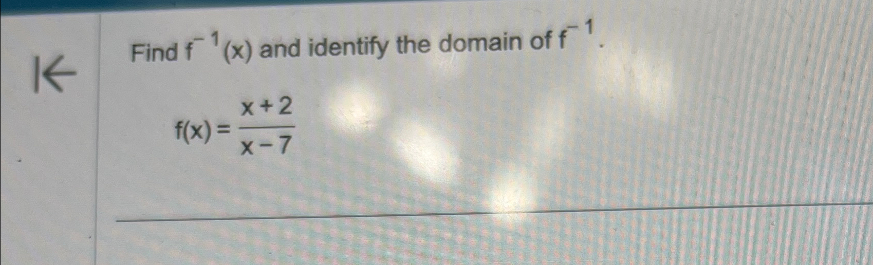 Solved Find f-1(x) ﻿and identify the domain of | Chegg.com