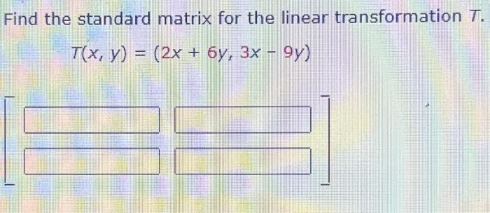 Solved Find the standard matrix for the linear | Chegg.com