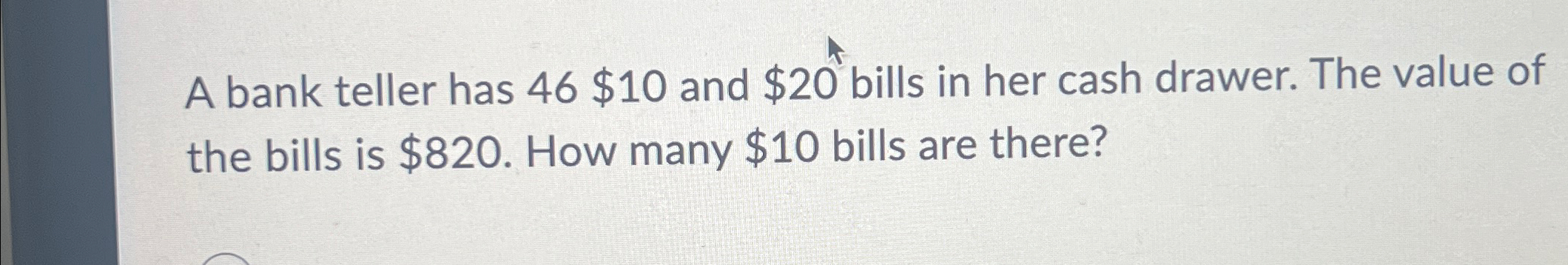 Solved A bank teller has 46$10 ﻿and $20 ﻿bills in her cash | Chegg.com
