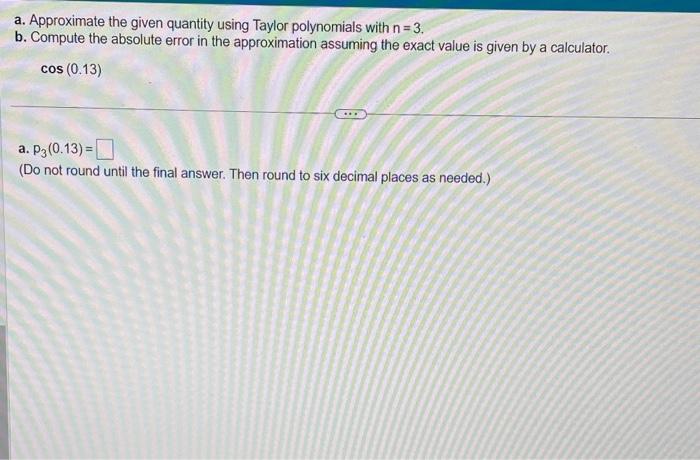 Solved a. Approximate the given quantity using Taylor | Chegg.com