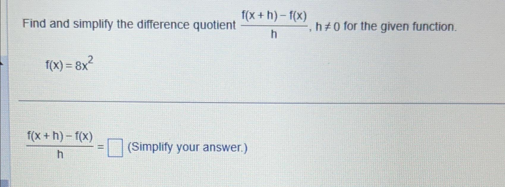 Solved Find and simplify the difference quotient | Chegg.com