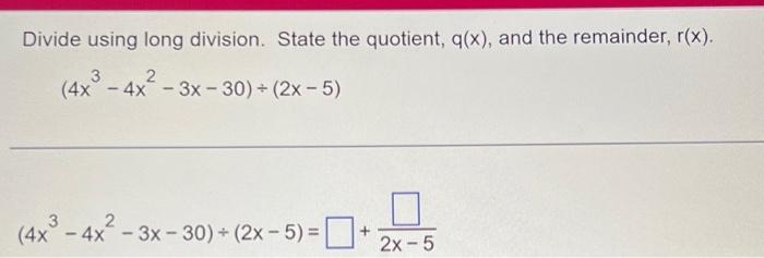 Solved Divide using long division. State the quotient, q(x), | Chegg.com